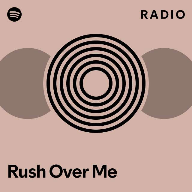 Rush Over Me Radio - playlist by Spotify | Spotify