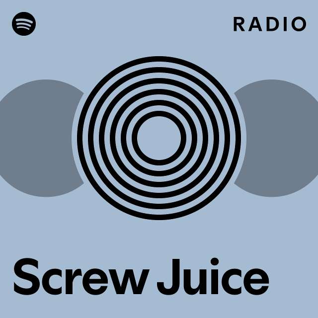 Screw Juice Radio - playlist by Spotify | Spotify