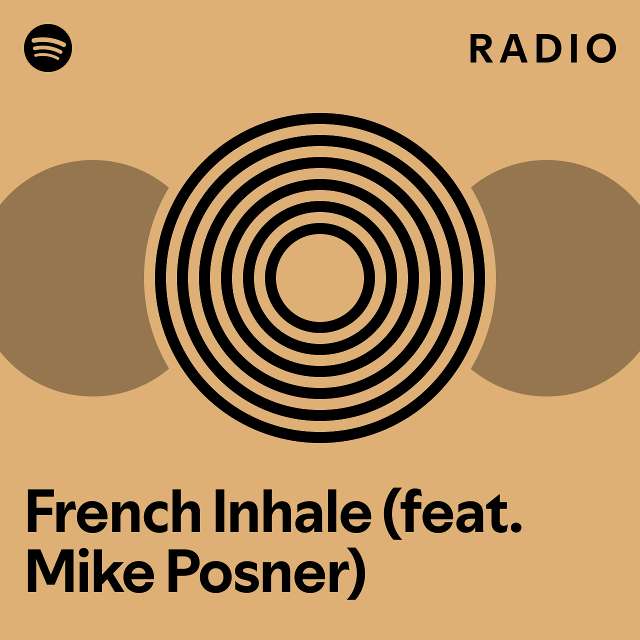 French Inhale (feat. Mike Posner) Radio - playlist by Spotify | Spotify