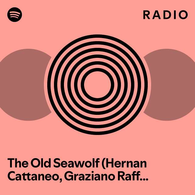 The Old Seawolf (Hernan Cattaneo, Graziano Raffa Remix) [Mixed] Radio - playlist by Spotify ...