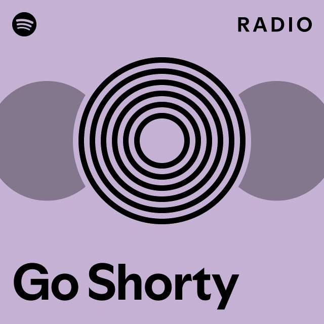 Go Shorty Radio - playlist by Spotify | Spotify