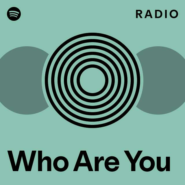 Who Are You Radio - playlist by Spotify | Spotify