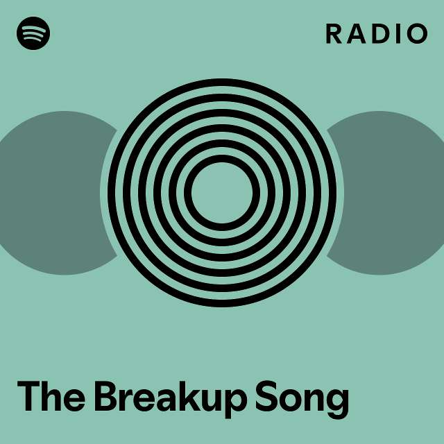 The Breakup Song Radio - playlist by Spotify | Spotify