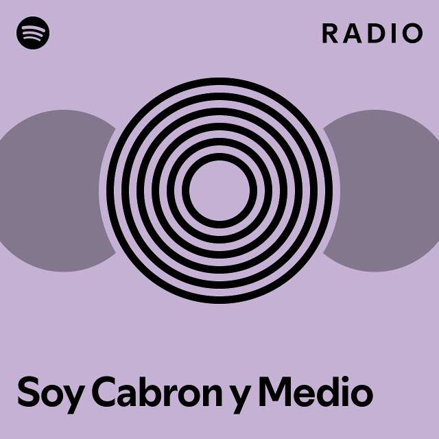 Soy Cabron y Medio Radio - playlist by Spotify | Spotify