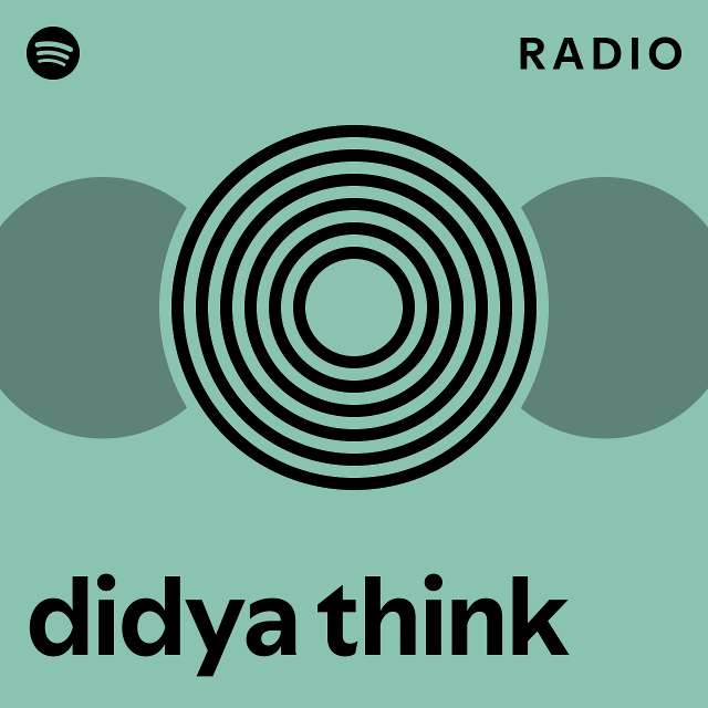 didya think Radio - playlist by Spotify | Spotify