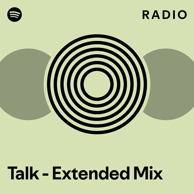 Talk - Extended Mix Radio - playlist by Spotify | Spotify