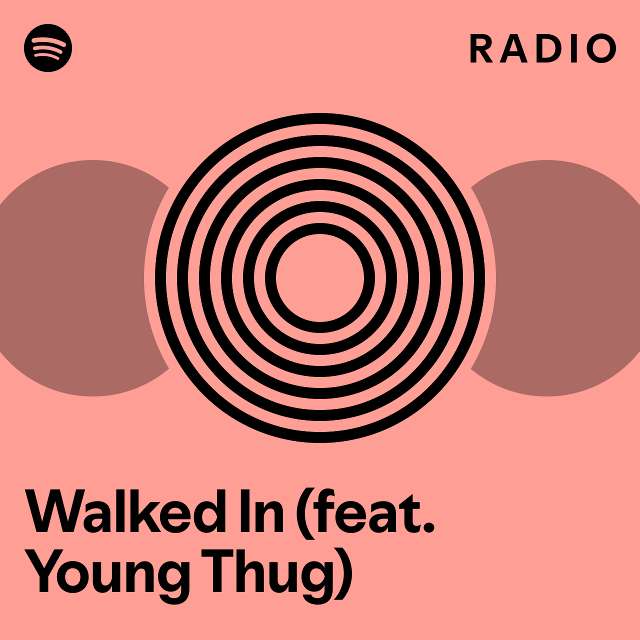 Walked In (feat. Young Thug) Radio - playlist by Spotify | Spotify