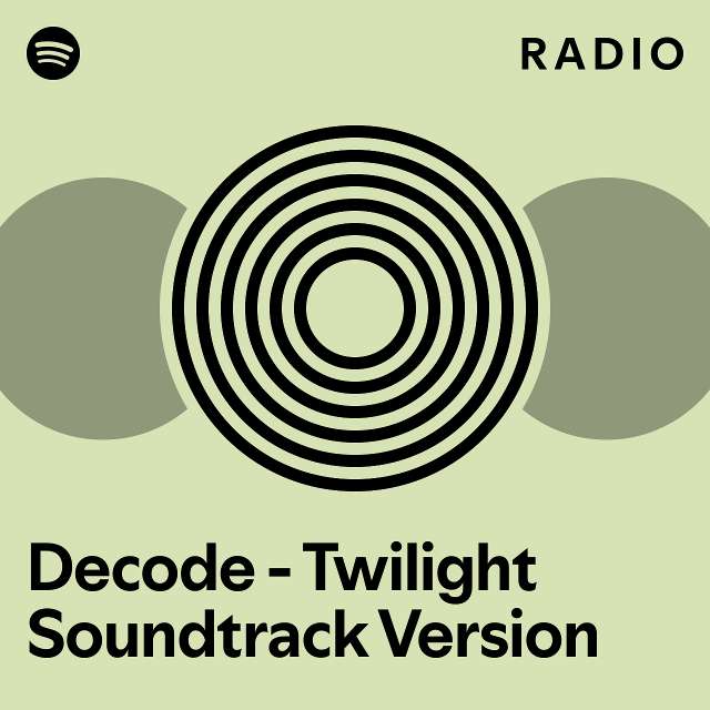 Decode - Twilight Soundtrack Version Radio - playlist by Spotify | Spotify