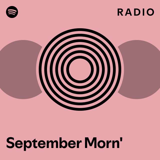September Morn' Radio - playlist by Spotify | Spotify