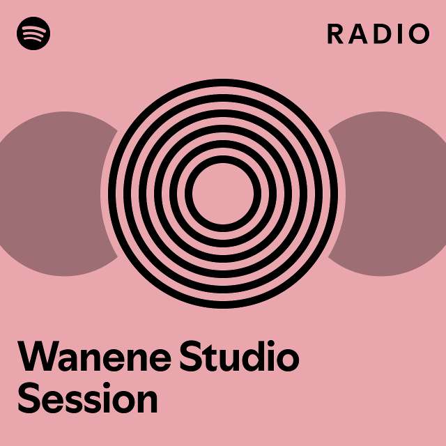 Wanene Studio Session Radio - playlist by Spotify | Spotify
