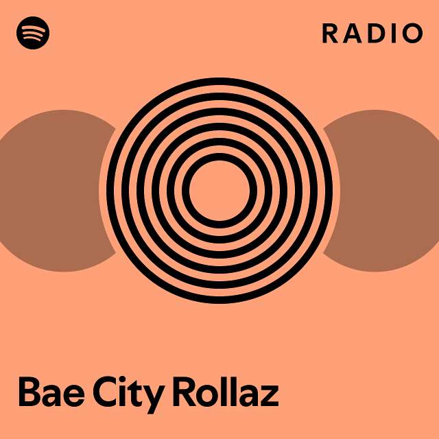 Bae City Rollaz Radio - playlist by Spotify | Spotify