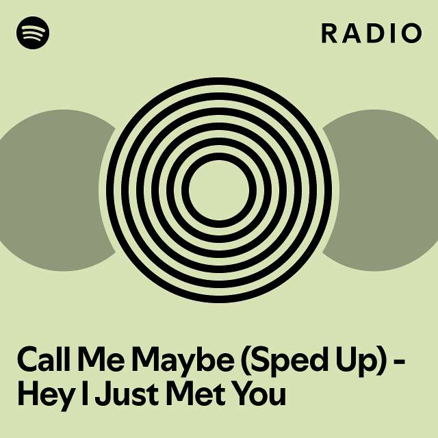 Call Me Maybe (Sped Up) - Hey I Just Met You Radio - playlist by ...