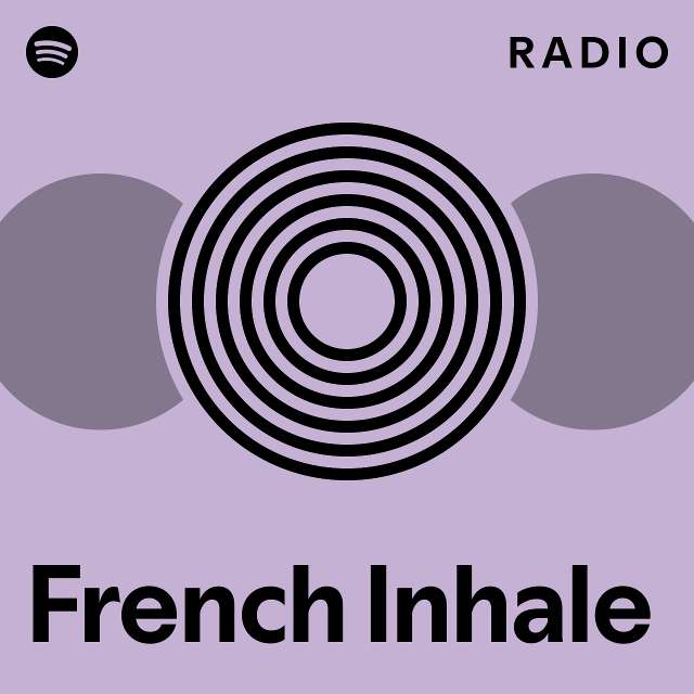 French Inhale Radio - playlist by Spotify | Spotify