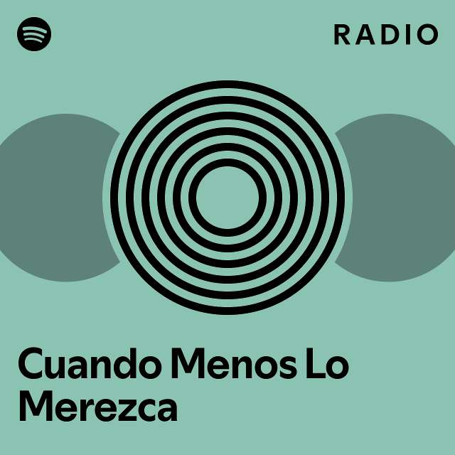 Cuando Menos Lo Merezca Radio - playlist by Spotify | Spotify
