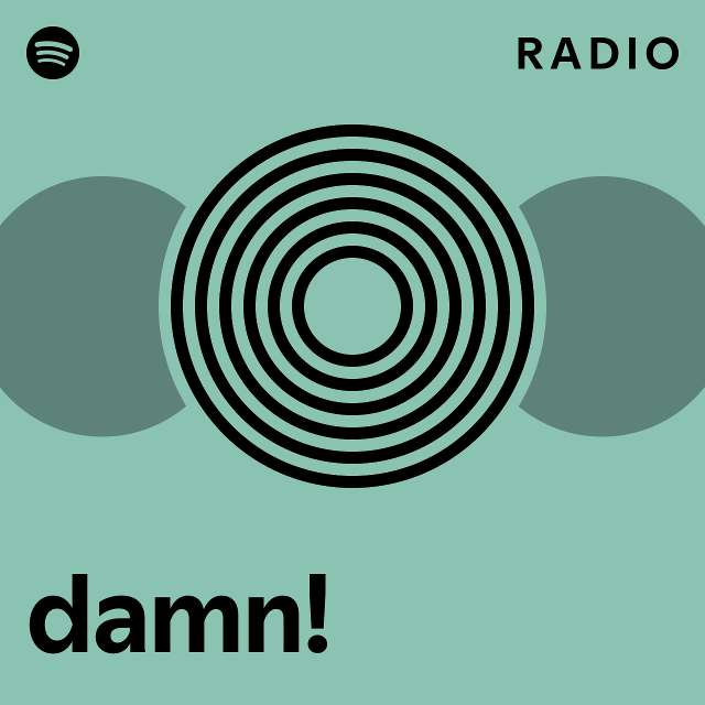 damn! Radio - playlist by Spotify | Spotify