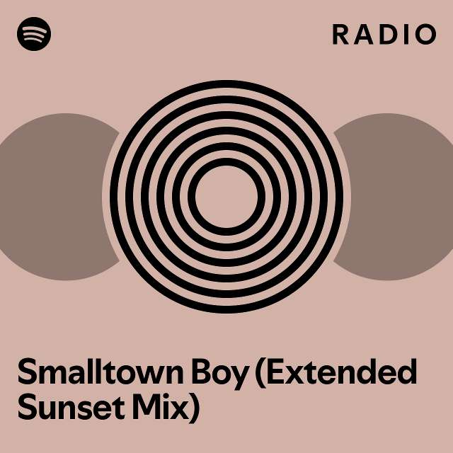 Smalltown Boy (Extended Sunset Mix) Radio - playlist by Spotify | Spotify