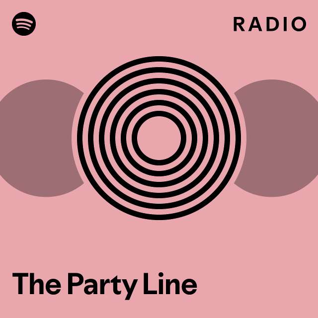 The Party Line Radio - playlist by Spotify | Spotify