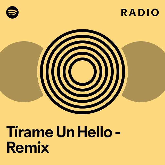 Tírame Un Hello - Remix Radio - playlist by Spotify | Spotify