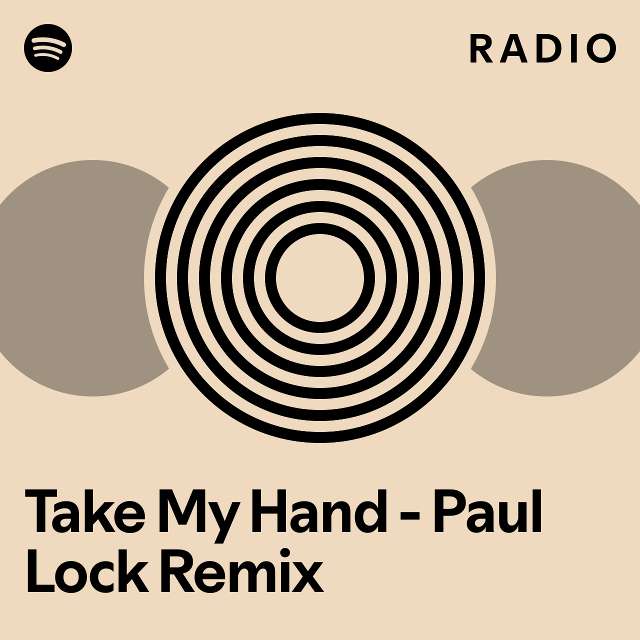 Take My Hand - Paul Lock Remix Radio - playlist by Spotify | Spotify