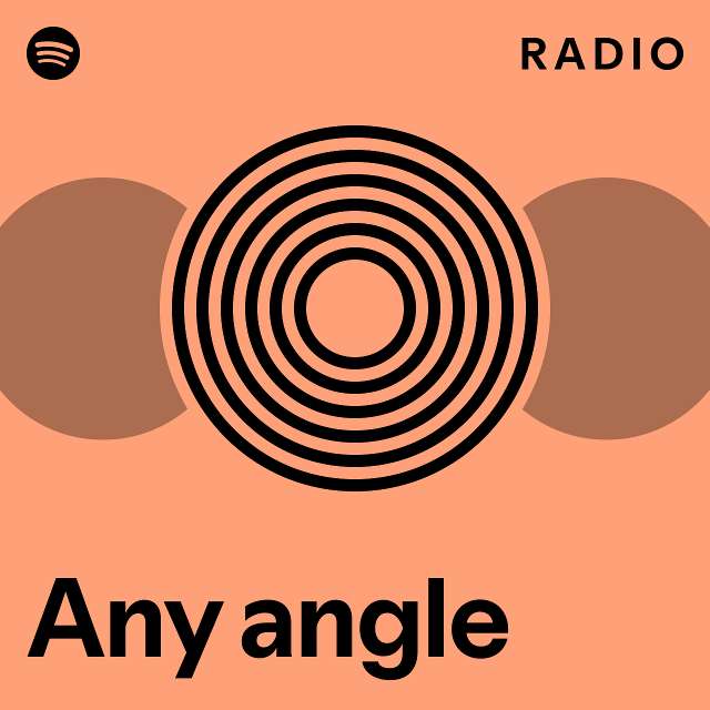Any angle Radio - playlist by Spotify | Spotify