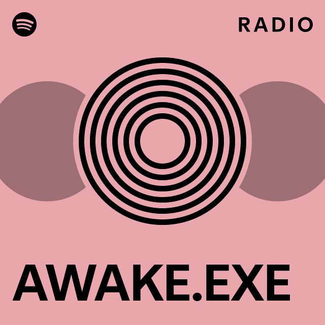 AWAKE.EXE Radio - playlist by Spotify | Spotify