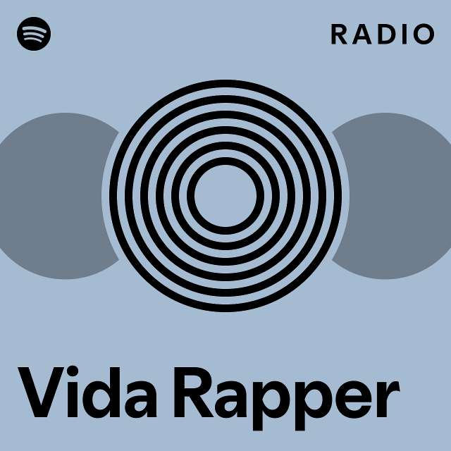 Vida Rapper Radio - playlist by Spotify | Spotify