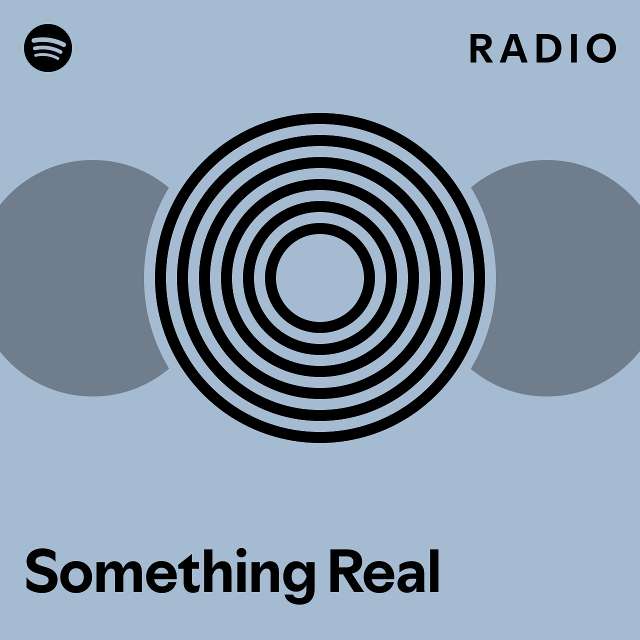 Something Real Radio - playlist by Spotify | Spotify