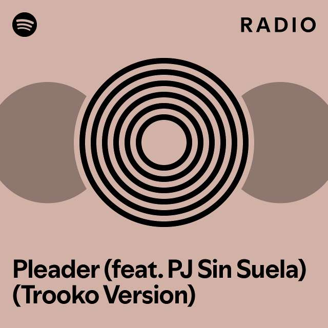 Pleader (feat. PJ Sin Suela) (Trooko Version) Radio - playlist by ...