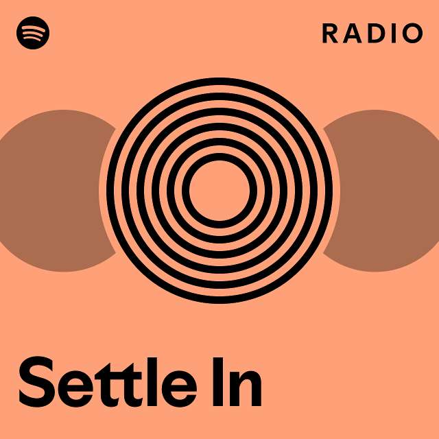 Settle In Radio - playlist by Spotify | Spotify
