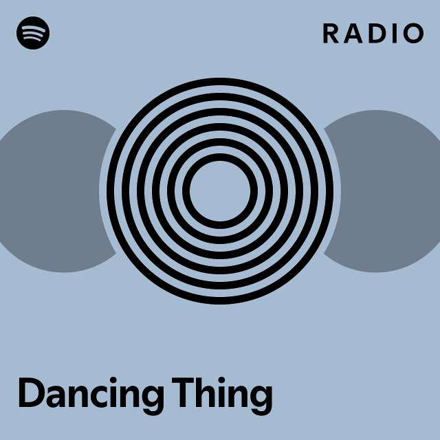 Dancing Thing Radio - playlist by Spotify | Spotify