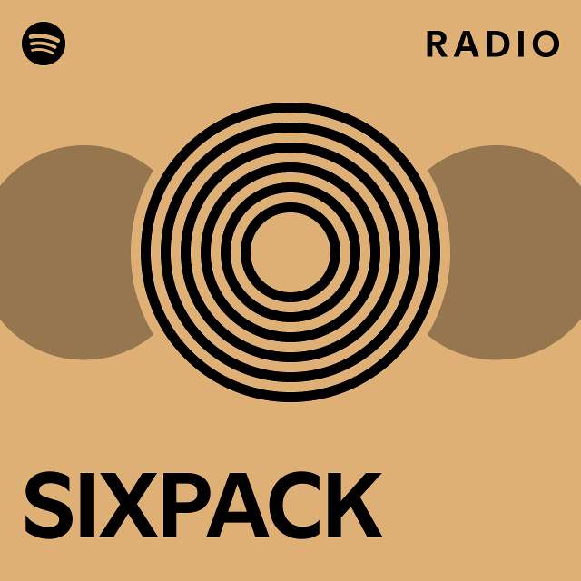 SIXPACK Radio - playlist by Spotify | Spotify
