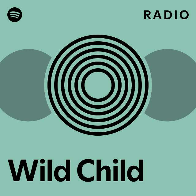 Wild Child Radio - playlist by Spotify | Spotify