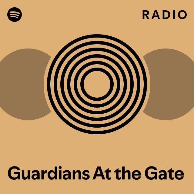 Guardians At the Gate Radio - playlist by Spotify | Spotify