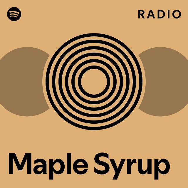 Maple Syrup Radio - playlist by Spotify | Spotify