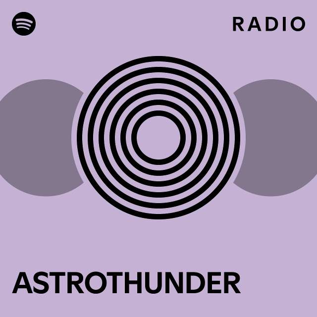 ASTROTHUNDER Radio - playlist by Spotify | Spotify