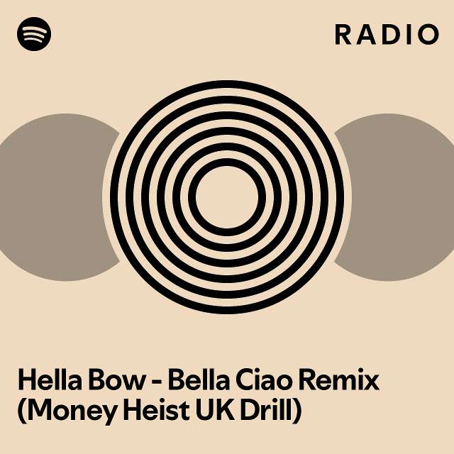Hella Bow - Bella Ciao Remix (Money Heist UK Drill) Radio - playlist by ... Hella Bow - Bella Ciao Remix (Money Heist UK Drill) Radio - playlist by ...