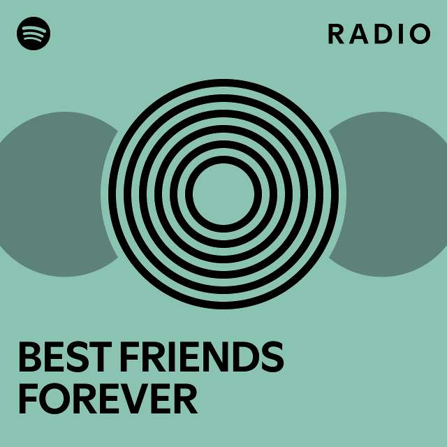 BEST FRIENDS FOREVER Radio - playlist by Spotify | Spotify