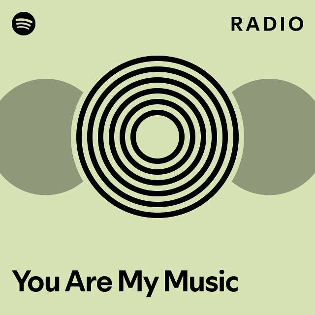 You Are My Music Radio - playlist by Spotify | Spotify