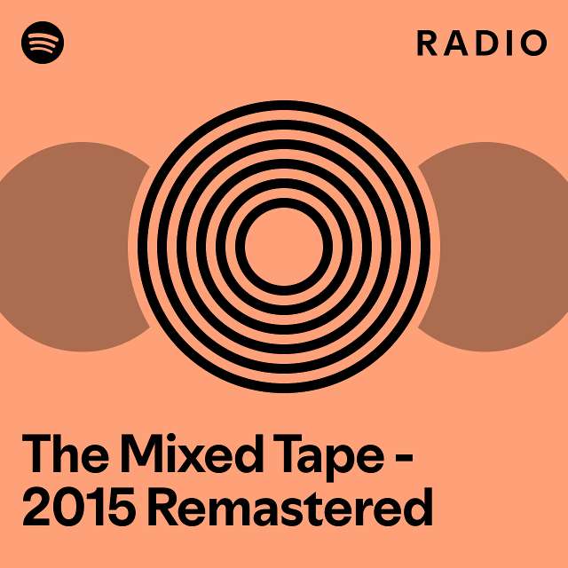 The Mixed Tape - 2015 Remastered Radio - playlist by Spotify | Spotify