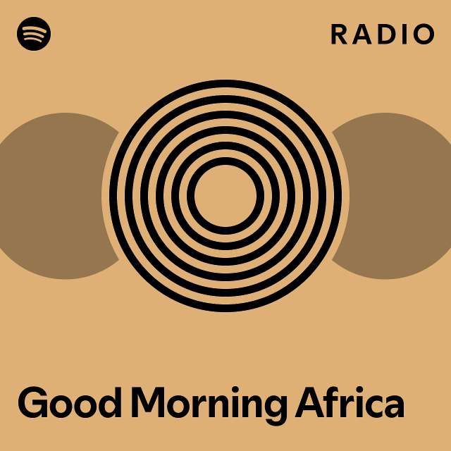 Good Morning Africa Radio - playlist by Spotify | Spotify