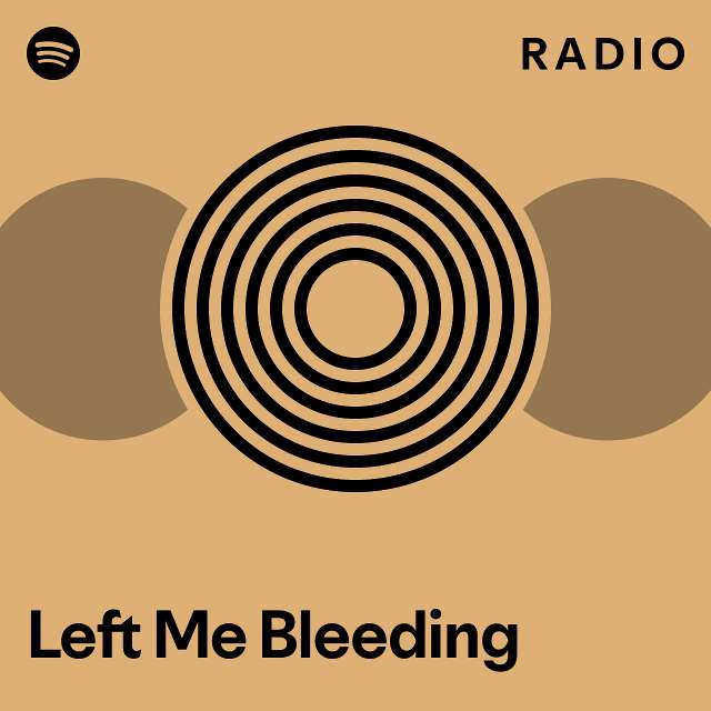 Left Me Bleeding Radio - playlist by Spotify | Spotify