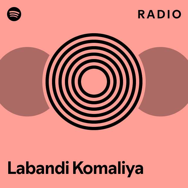 Labandi Komaliya Radio - playlist by Spotify | Spotify
