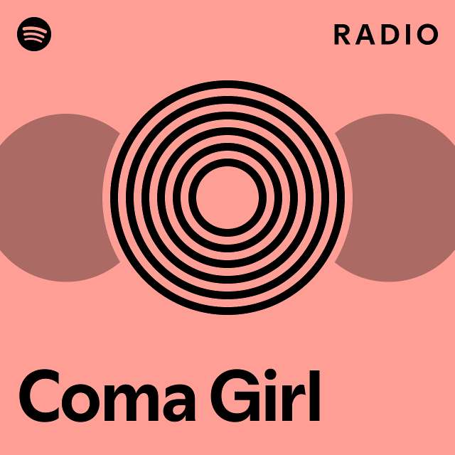Coma Girl Radio - playlist by Spotify | Spotify