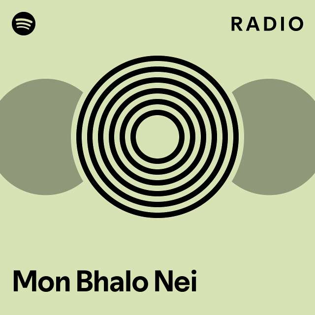 Mon Bhalo Nei Radio - playlist by Spotify | Spotify