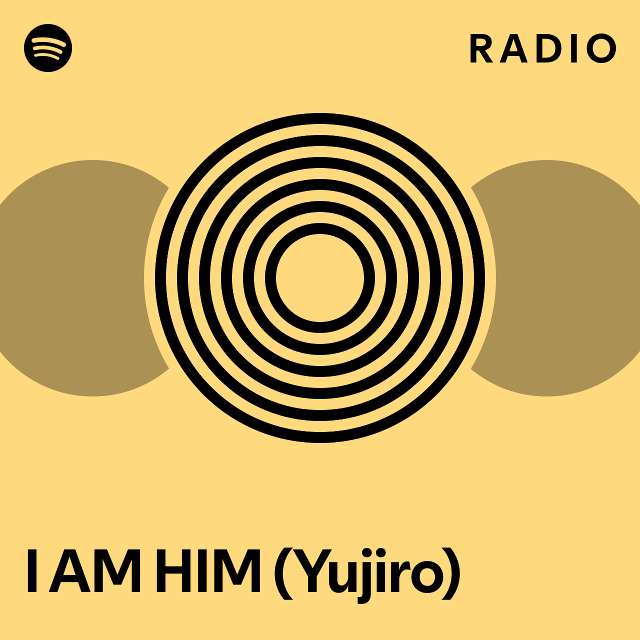 I AM HIM (Yujiro) Radio - playlist by Spotify | Spotify