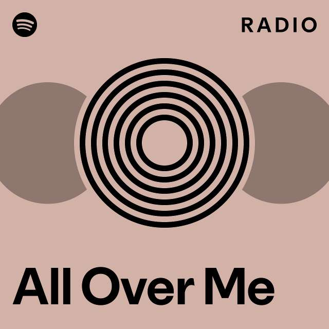 All Over Me Radio - playlist by Spotify | Spotify