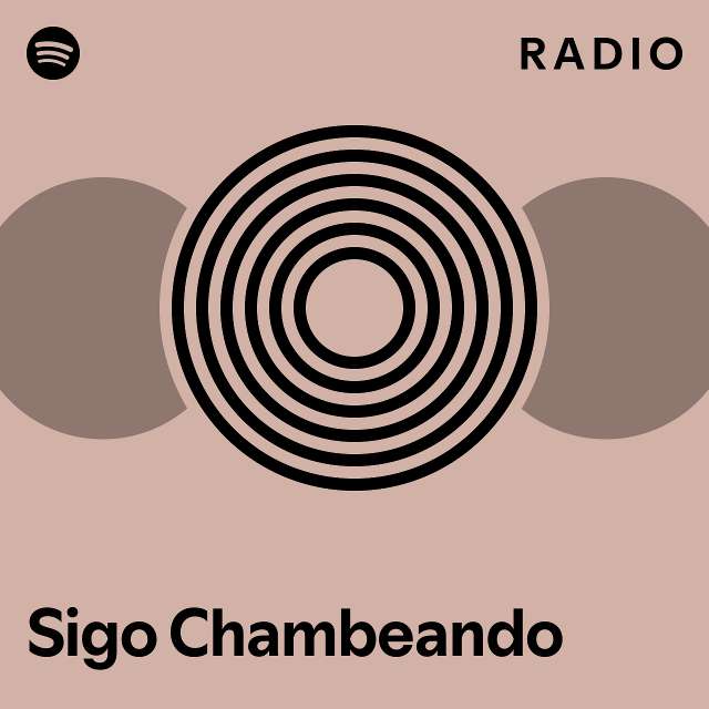 Sigo Chambeando Radio - playlist by Spotify | Spotify