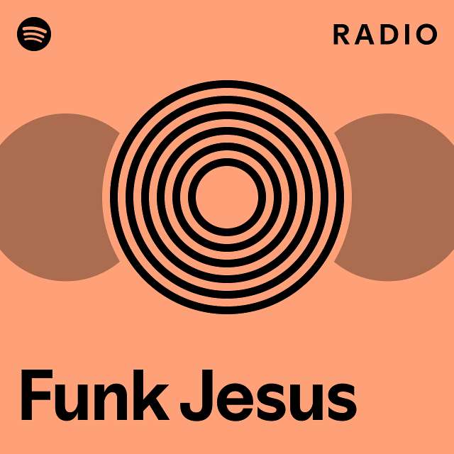 Funk Jesus Radio - playlist by Spotify | Spotify