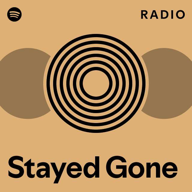 Stayed Gone Radio - playlist by Spotify | Spotify