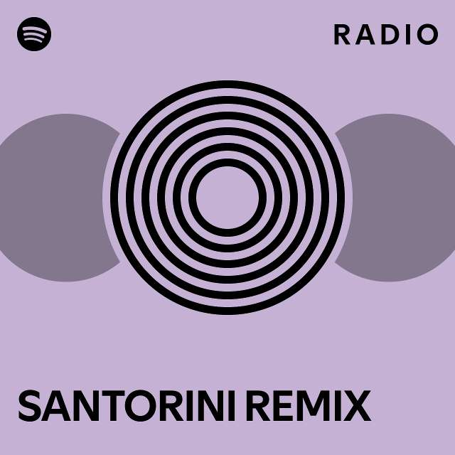 SANTORINI REMIX Radio - playlist by Spotify | Spotify